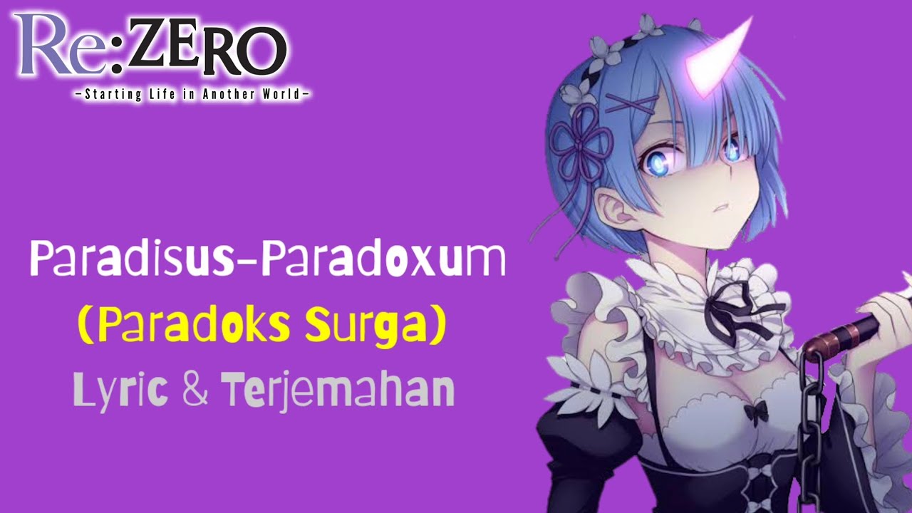 Re:Zero - Opening #2 | MYTH & ROID - Paradisus-Paradoxum (Lyric & Terjemahan)🎶 - YouTube