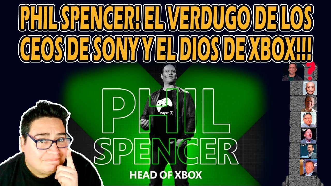 PHIL SPENCER EL VERDUGO DE LOS CEOS DE SONY Y EL DIOS DE XBOX!!! - YouTube