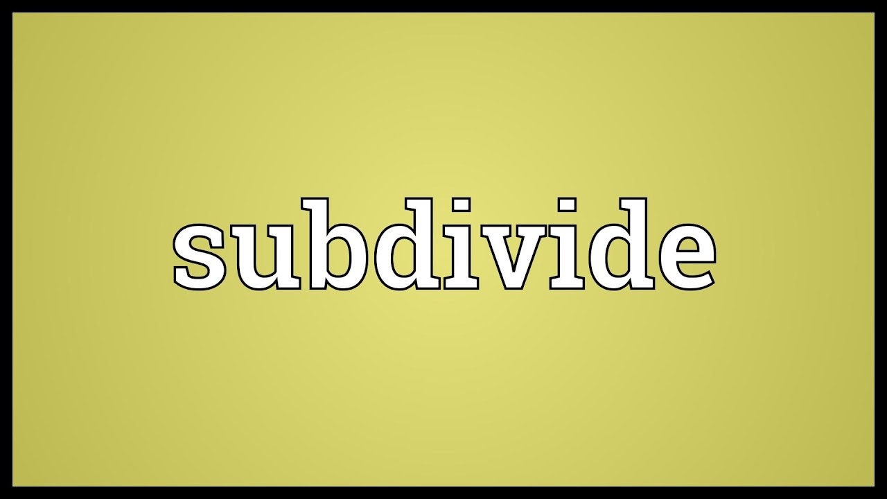 Subdivide Meaning YouTube Subdivide Meaning YouTube