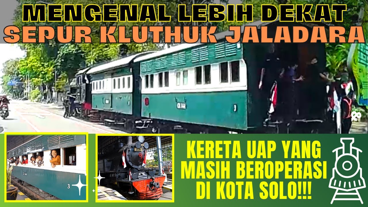 SEPUR KLUTHUK JALADARA , KERETA API UAP JALADARA KERETA WISATA DI KOTA ...