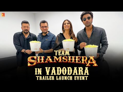 Team Shamshera | Vadodara Trailer Launch Event | Ranbir Kapoor | Sanjay Dutt | Vaani Kapoor | Karan