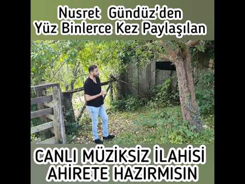 AHİRETE HAZIRMISIN (CANLI MÜZİKSİZ İLAHİ)