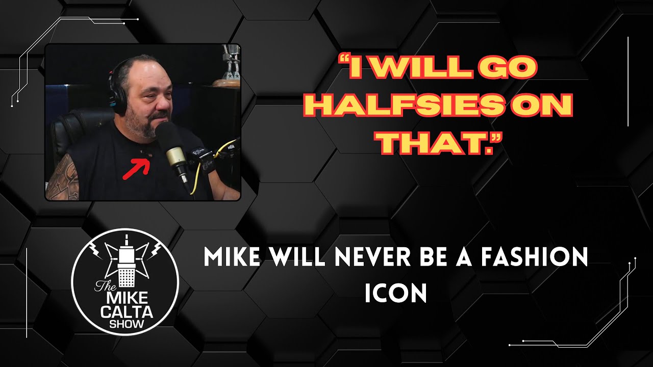 Mike Will Never Be A Fashion Icon | The Mike Calta Show - YouTube
