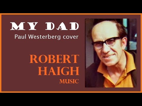 My Dad - Paul Westerberg cover. Performed by Robert Haigh. - YouTube