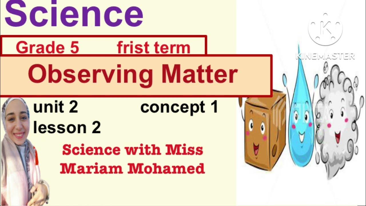 Grade 5 | Science |Unit 2 | Concept 1 | Lesson 2 [ Observaing Matter ...