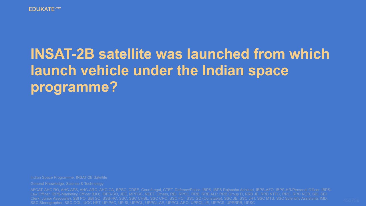 INSAT-2B satellite was launched from which launch vehicle under the ...