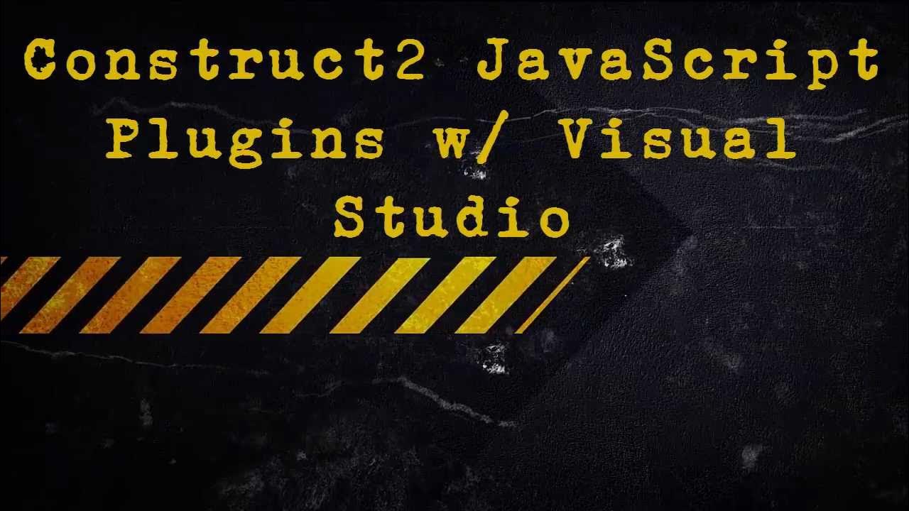 Construct 2 JavaScript Plugins with Visual Studio - YouTube