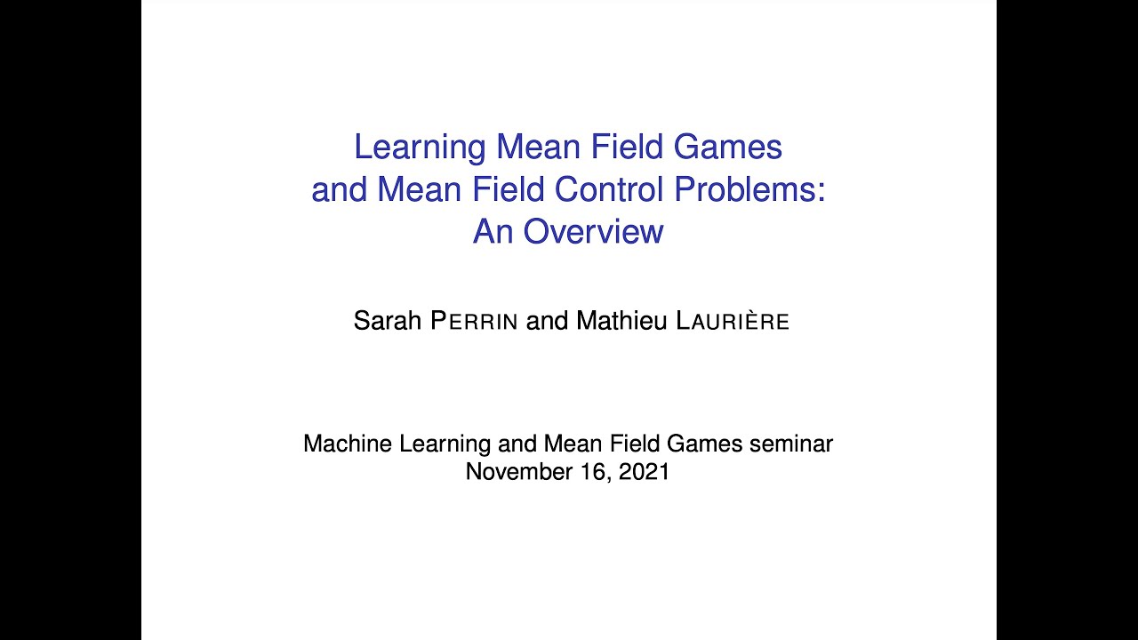 ML and MFG seminar (2021-11-16) Sarah Perrin and Mathieu Laurière - YouTube