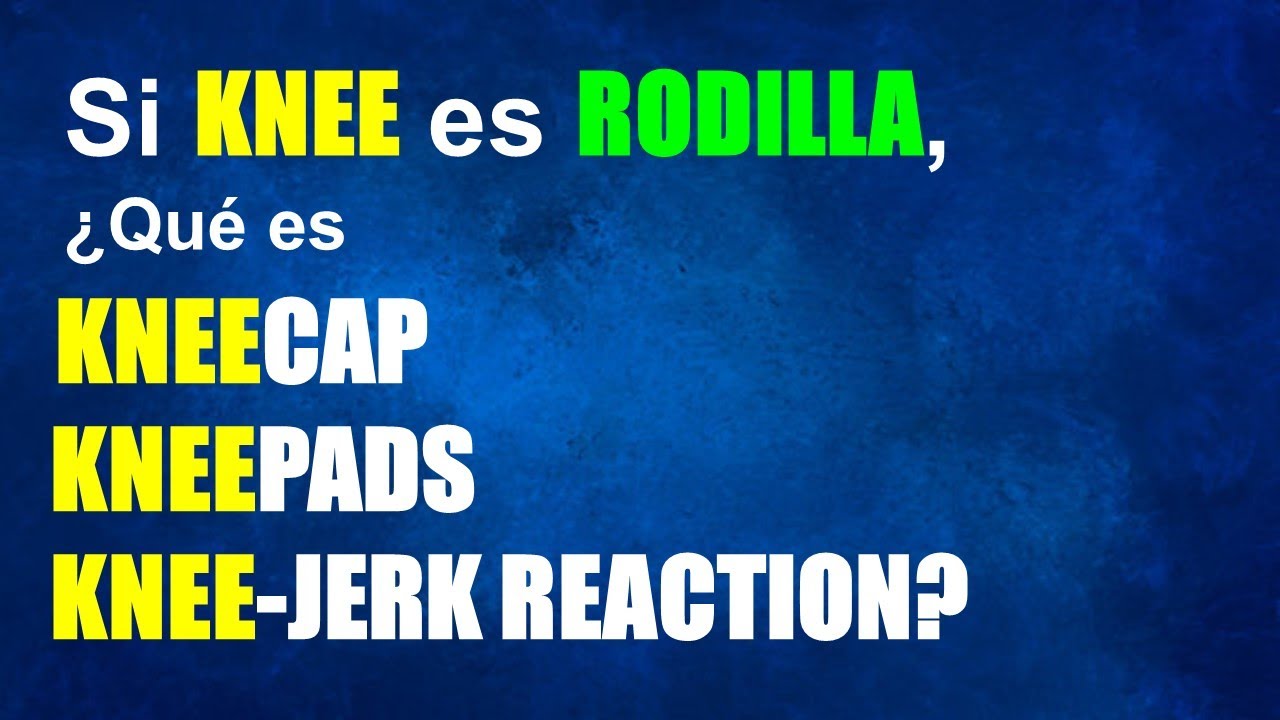 ¡APRENDE DERIVADOS DE LA PALABRA "KNEE" EN INGLÉS! - YouTube