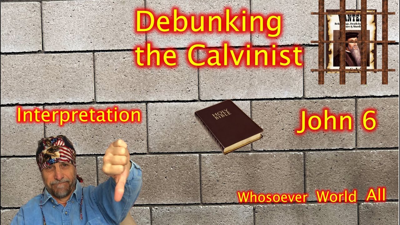 John 6 Debunking The Calvinist Doctrine - YouTube
