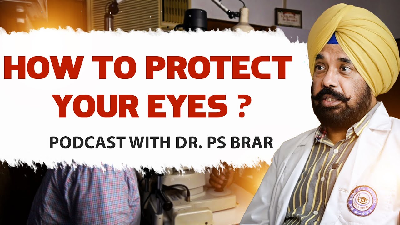 How to Protect Your Eyes ? Podcast With Dr. PS Brar - YouTube