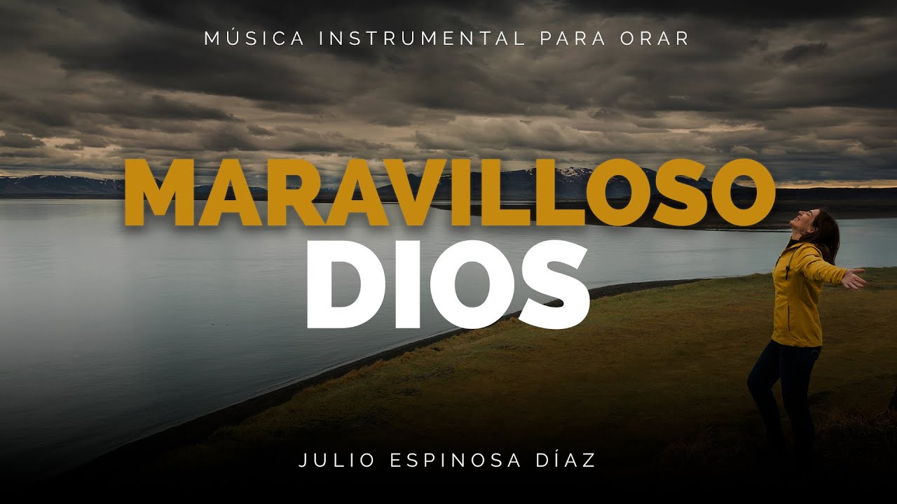 🎶MARAVILLOSO DIOS🎶 Música INSTRUMENTAL Cristiana para ORAR y hablar con ...