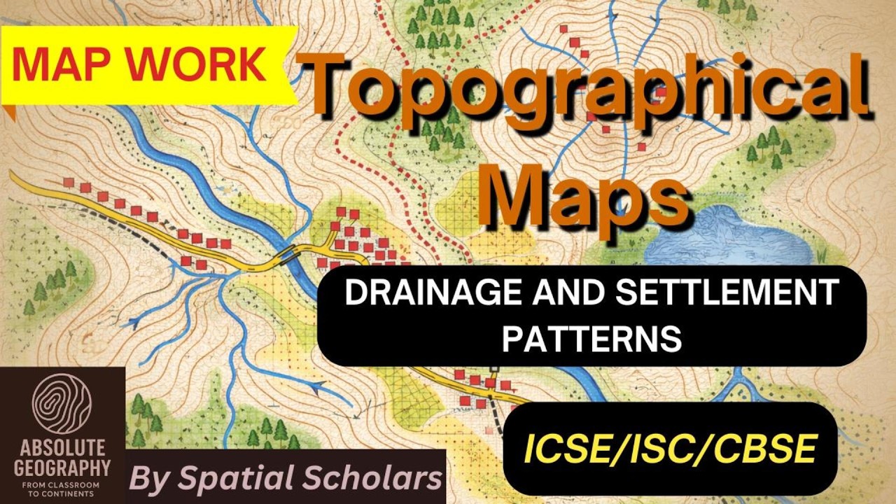 Topographical Maps: Drainage & Settlement Patterns Explained | ICSE ...