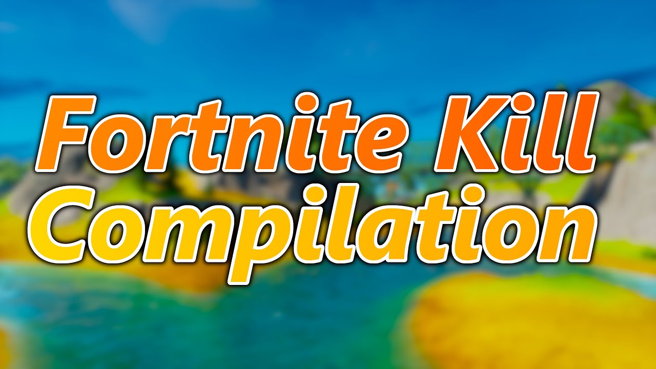 Fortnite Kill Compilation! | Fortnite: Battle Royale - YouTube