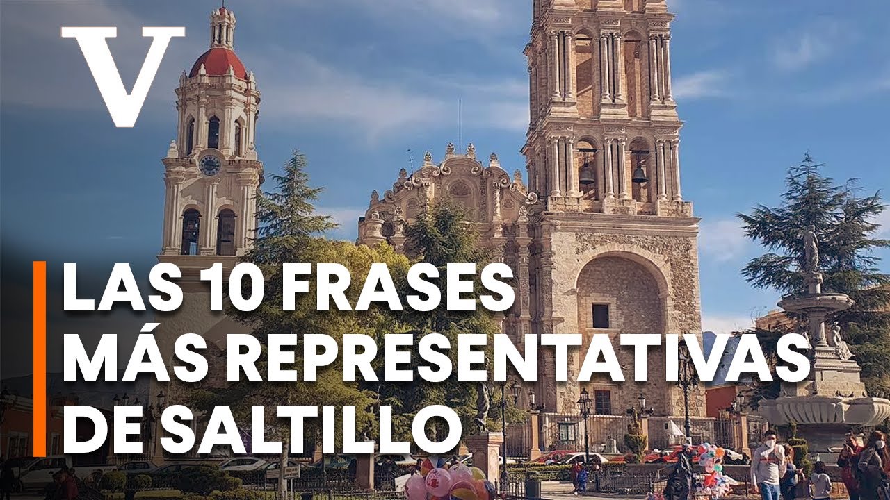 ¿Cuáles son las 10 frases más representativas de Saltillo? - YouTube