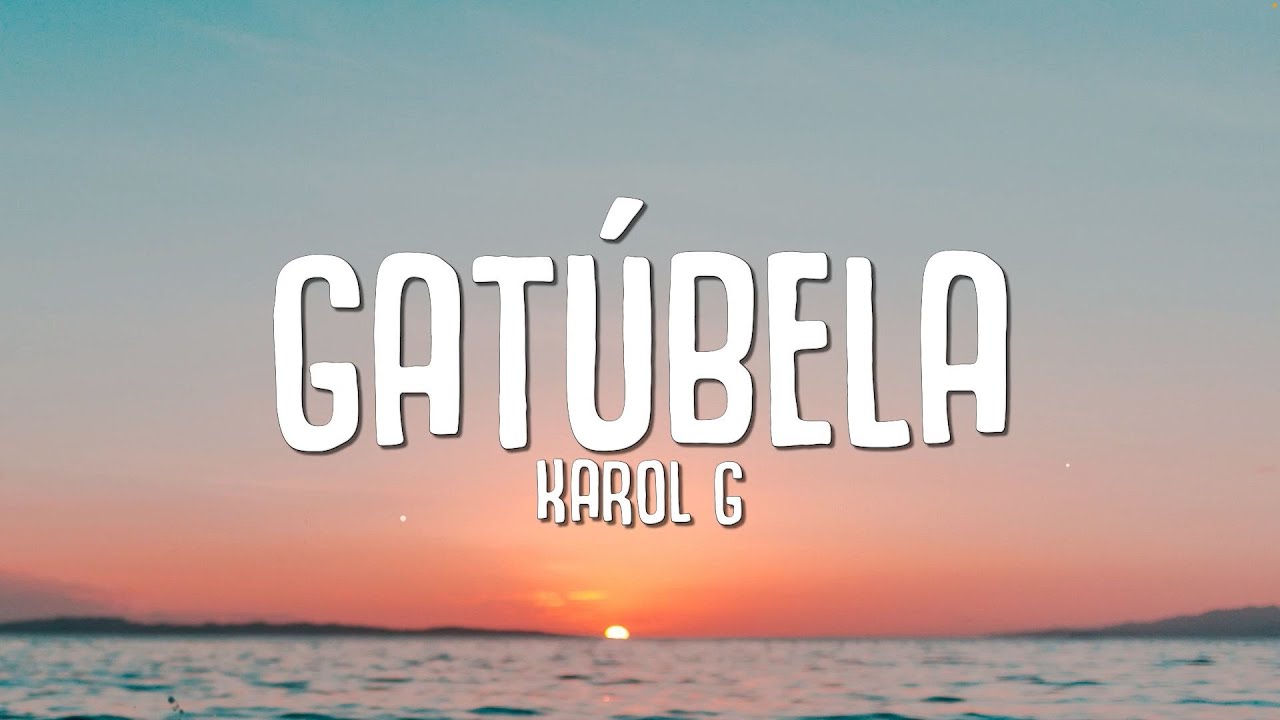 KAROL G - GATÚBELA (Letra / Lyrics) - YouTube