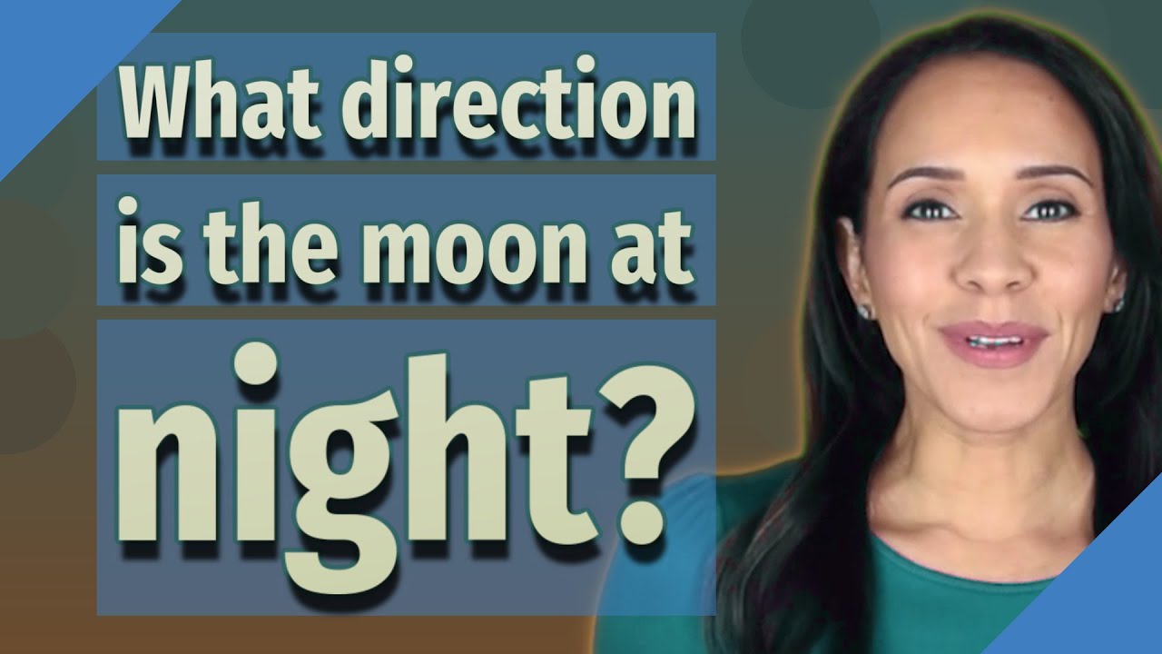 What direction is the moon at night? - YouTube