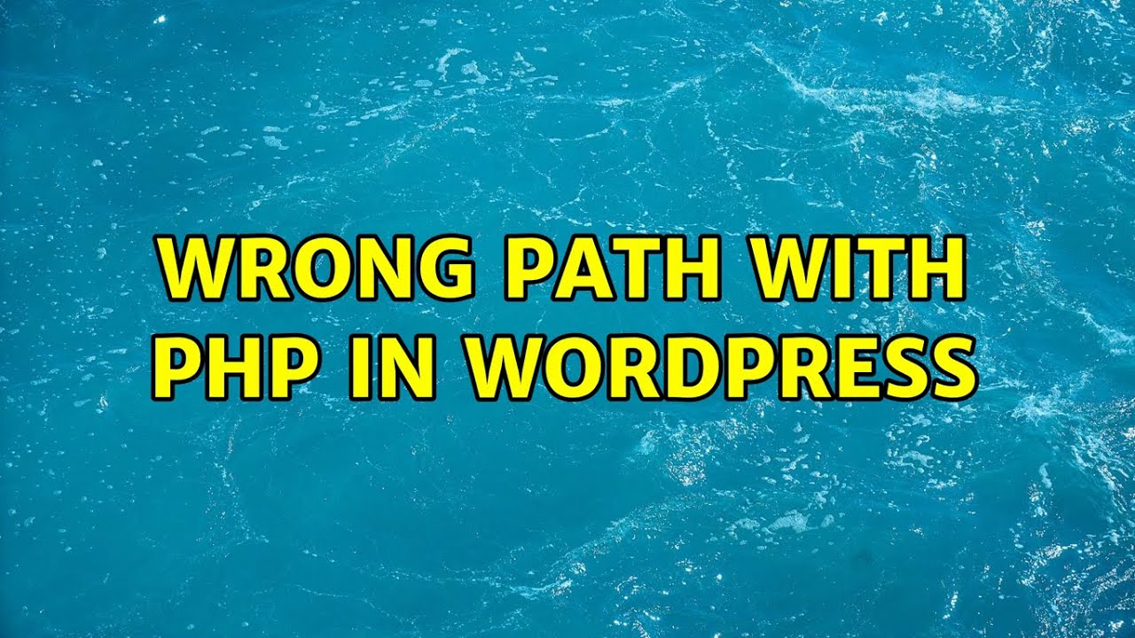 Wrong path with PHP in WordPress (2 Solutions!!) - YouTube