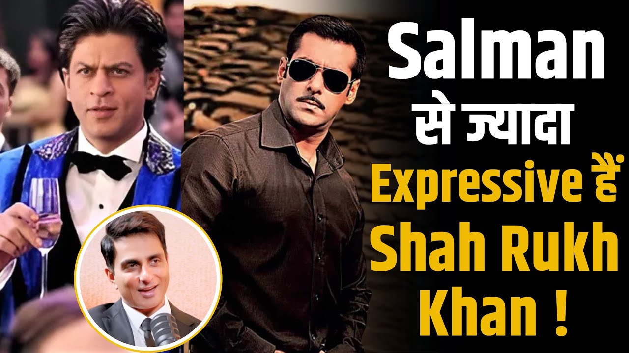 Sonu Sood says Shah Rukh Khan is extremely expressive but not Salman Khan! | Shubhankar Mishra ...