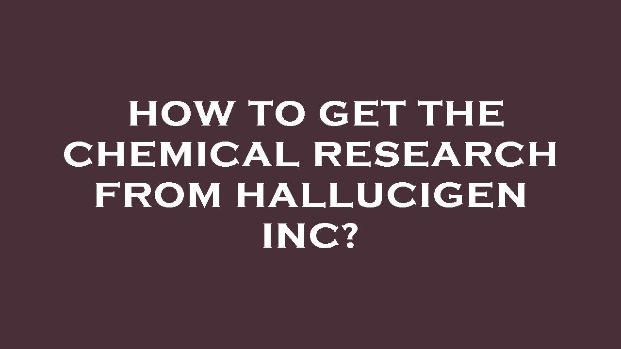 How to get the chemical research from hallucigen inc? - YouTube