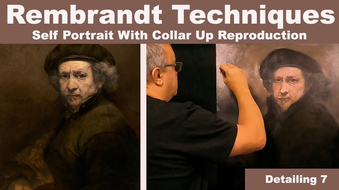 Rembrandt Oil Painting Techniques: Self Portrait with Collar Up Episode ...