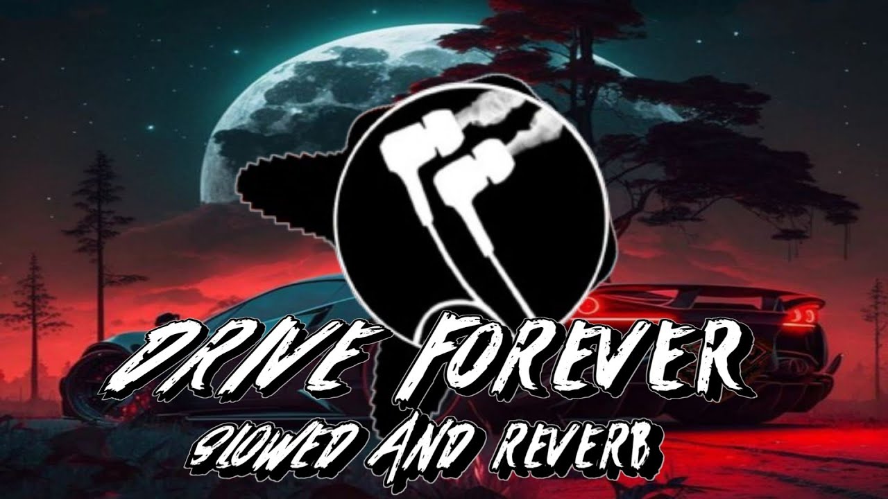 Drive Forever Slowed Reverb. - YouTube