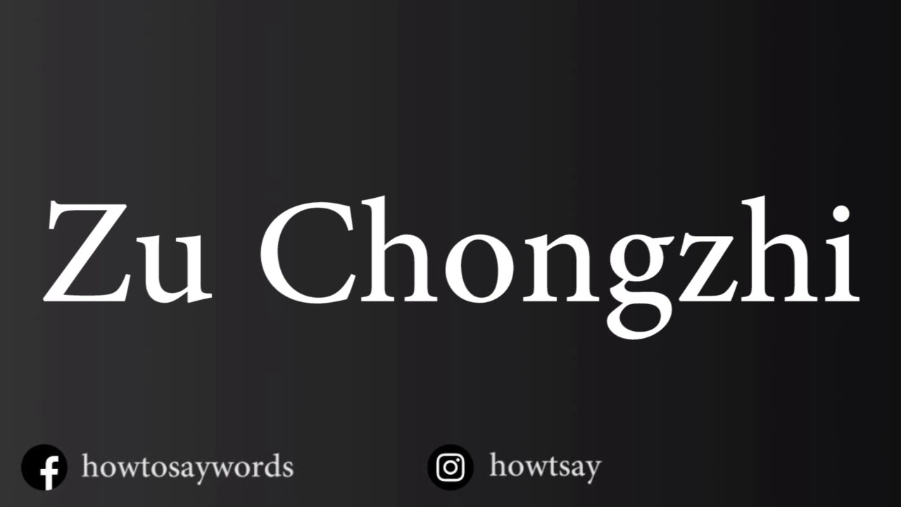 How To Pronounce Zu Chongzhi - YouTube