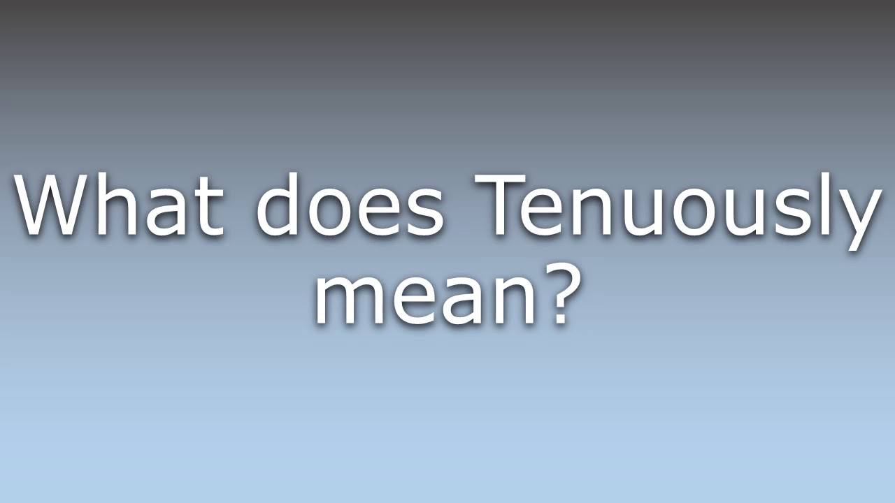 What does Tenuously mean? - YouTube