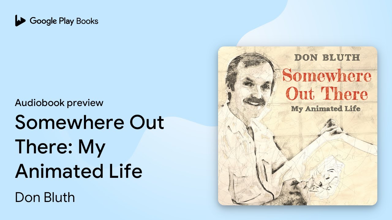 Somewhere Out There: My Animated Life by Don Bluth · Audiobook preview ...