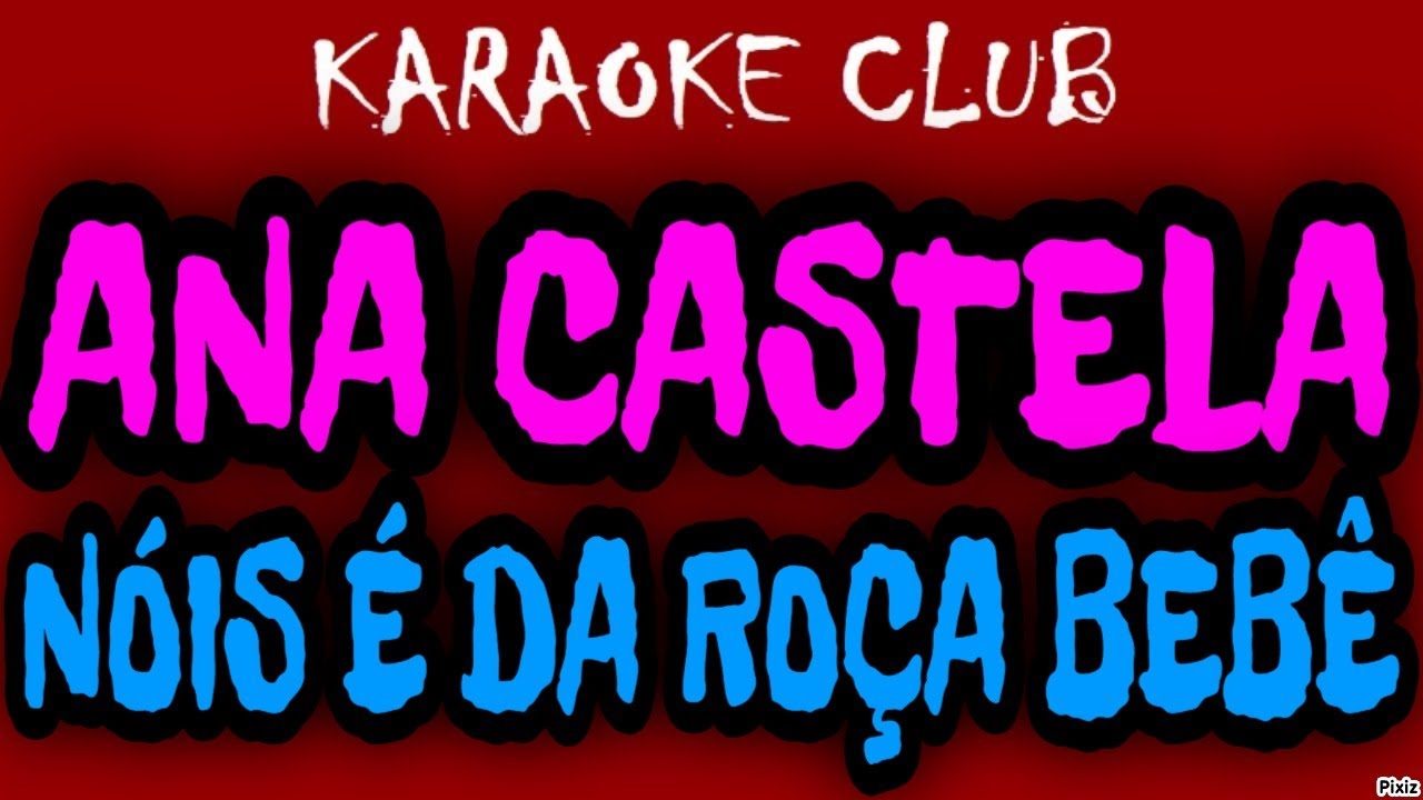ANA CASTELA - NÓIS É DA ROÇA BEBÊ ( KARAOKÊ ) - YouTube