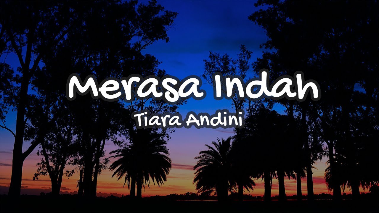 Lirik Lagu Merasa Indah - Tiara Andini - YouTube
