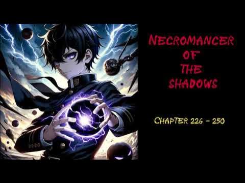 NECROMANCER OF THE SHADOWS CHAPTER 226-250 |AUDIOBOOK| ISEKAI WEBNOVEL - YouTube