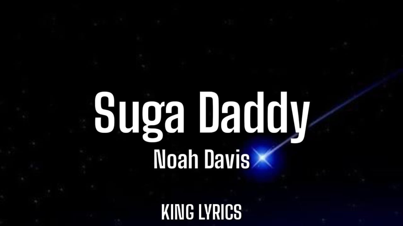 Noah Davis - Suga Daddy (Lyrics) - YouTube