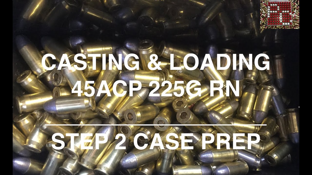 Casting and loading 45 ACP Step 2 Case Prep - YouTube