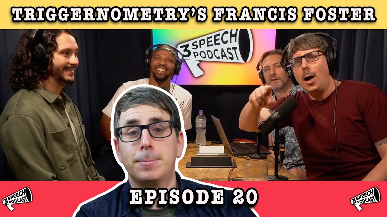 Triggernometry's Francis Foster - Ep 20 3 Speech Podcast - YouTube