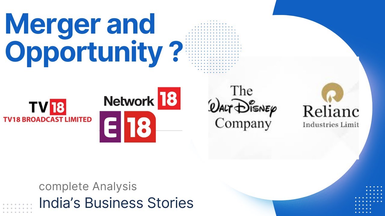 How TV18 Broadcast merger with Network 18 Media and Investments to ...