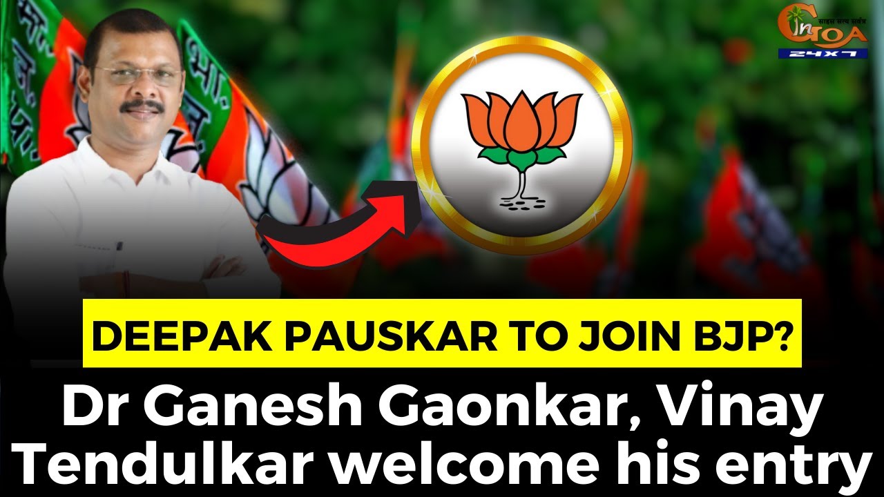 Deepak Pauskar to join BJP? Dr Ganesh Gaonkar, Vinay Tendulkar welcome ...