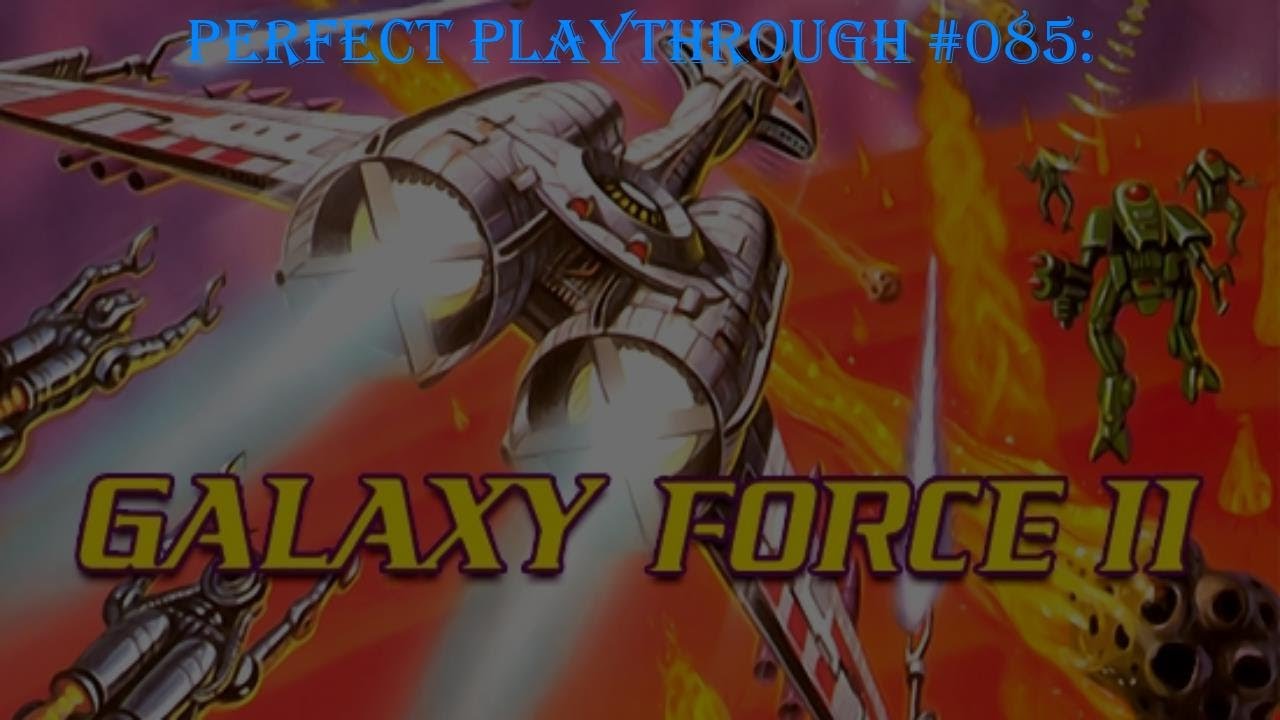 Perfect Playthrough 085: Galaxy Force II - YouTube