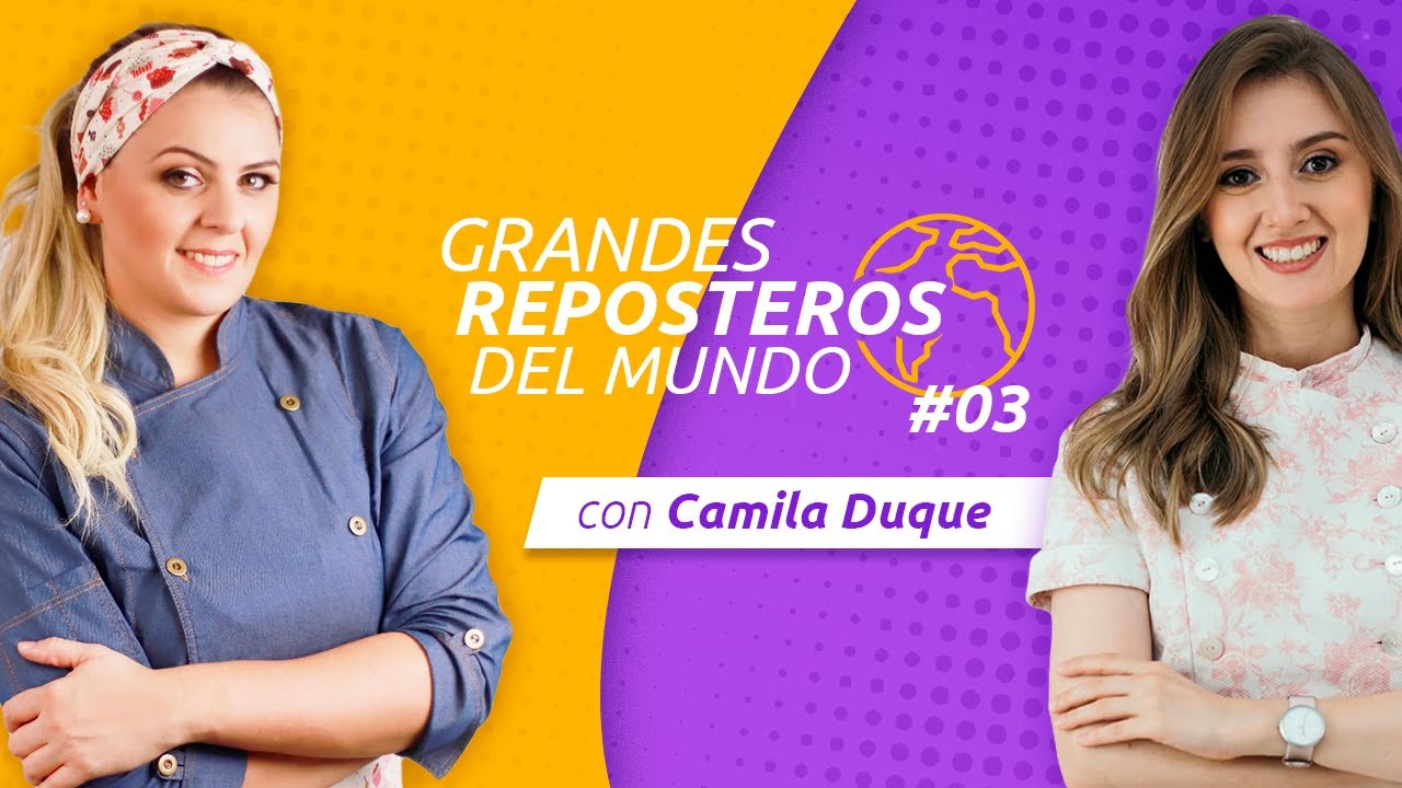 CAMILA DUQUE | GRANDES REPOSTEROS DEL MUNDO #03 - YouTube