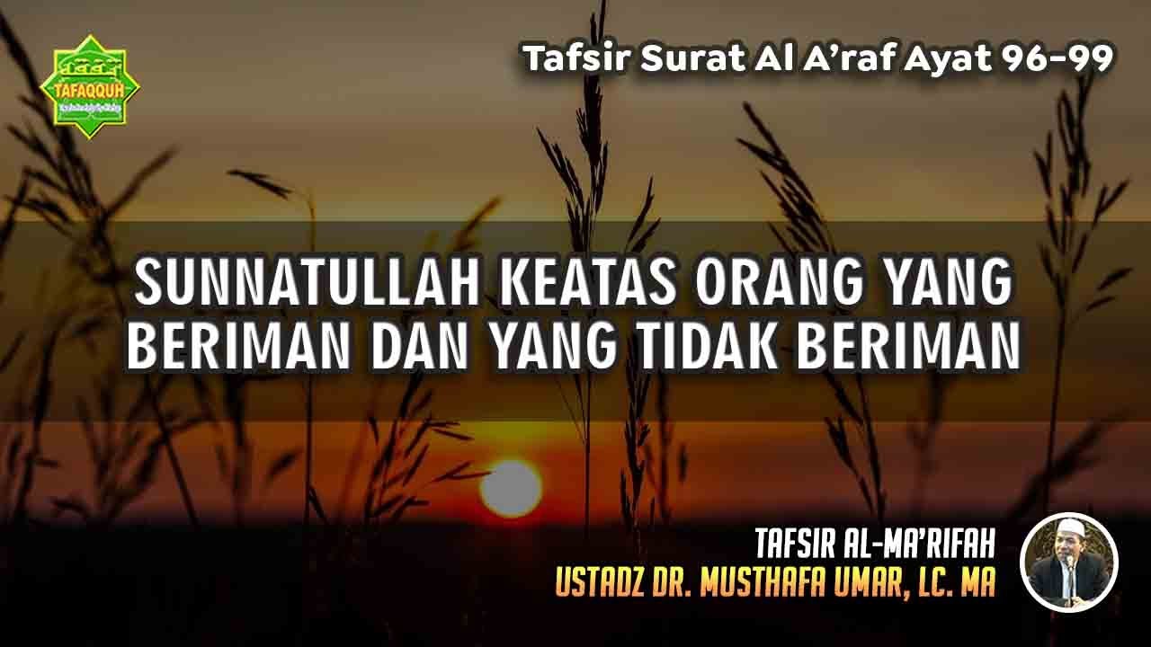 TAFSIR SURAT AL A'RAF AYAT 96-99 | Ustadz Dr. Musthafa Umar, Lc., MA ...