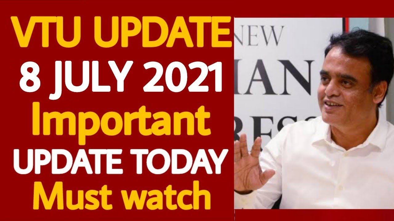 VTU UPDATE:8 JULY 2021|VTU EXAMS UPDATE |ALL VTU STUDENTS MUST WATCH ...