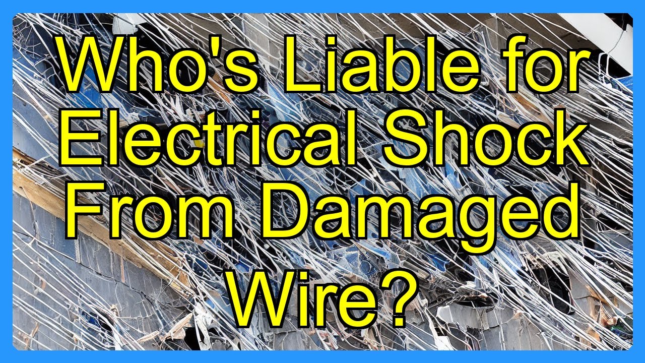 Who's Liable for Electrical Shock From Damaged Wire? - YouTube