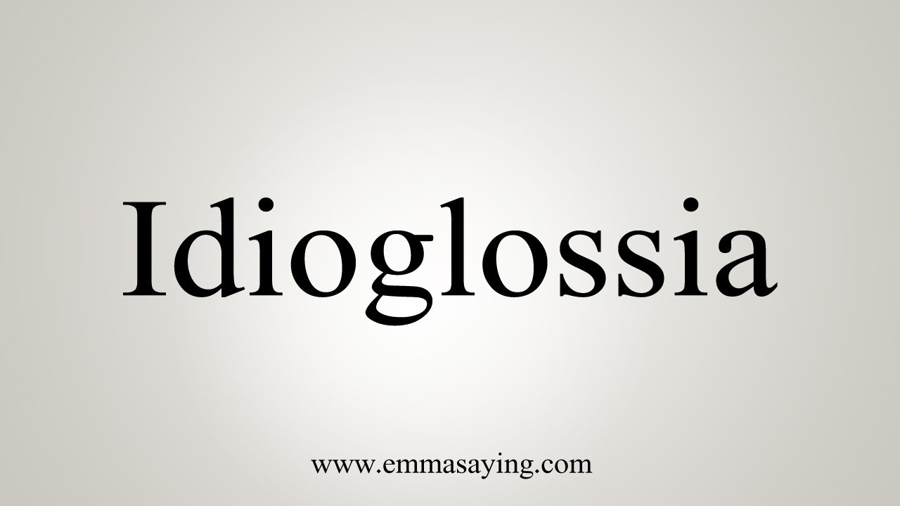 How To Say Idioglossia - YouTube