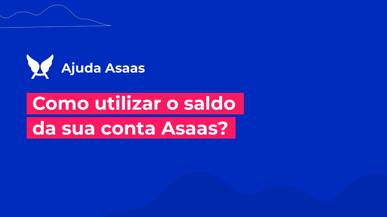 Saldo da Conta Digital PJ Asaas: formas de usar o saldo da conta com o ...