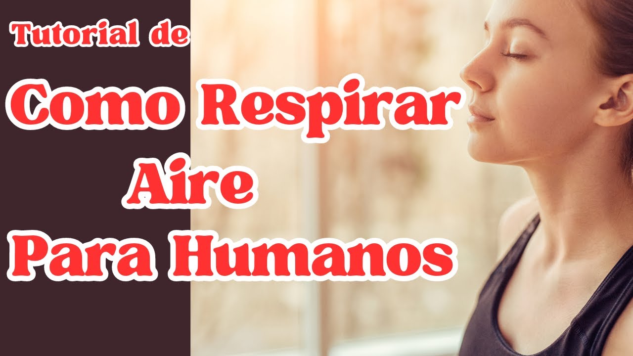 👀 TUTORIAL Cómo Respirar Correctamente | Guía Paso a Paso de ...