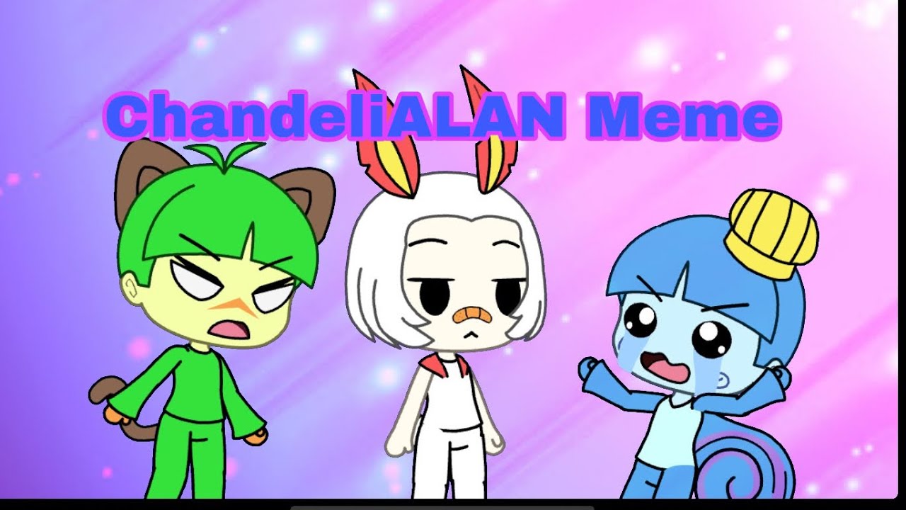 ChandeliALAN meme (pokemon sword and shield/gacha life) - YouTube