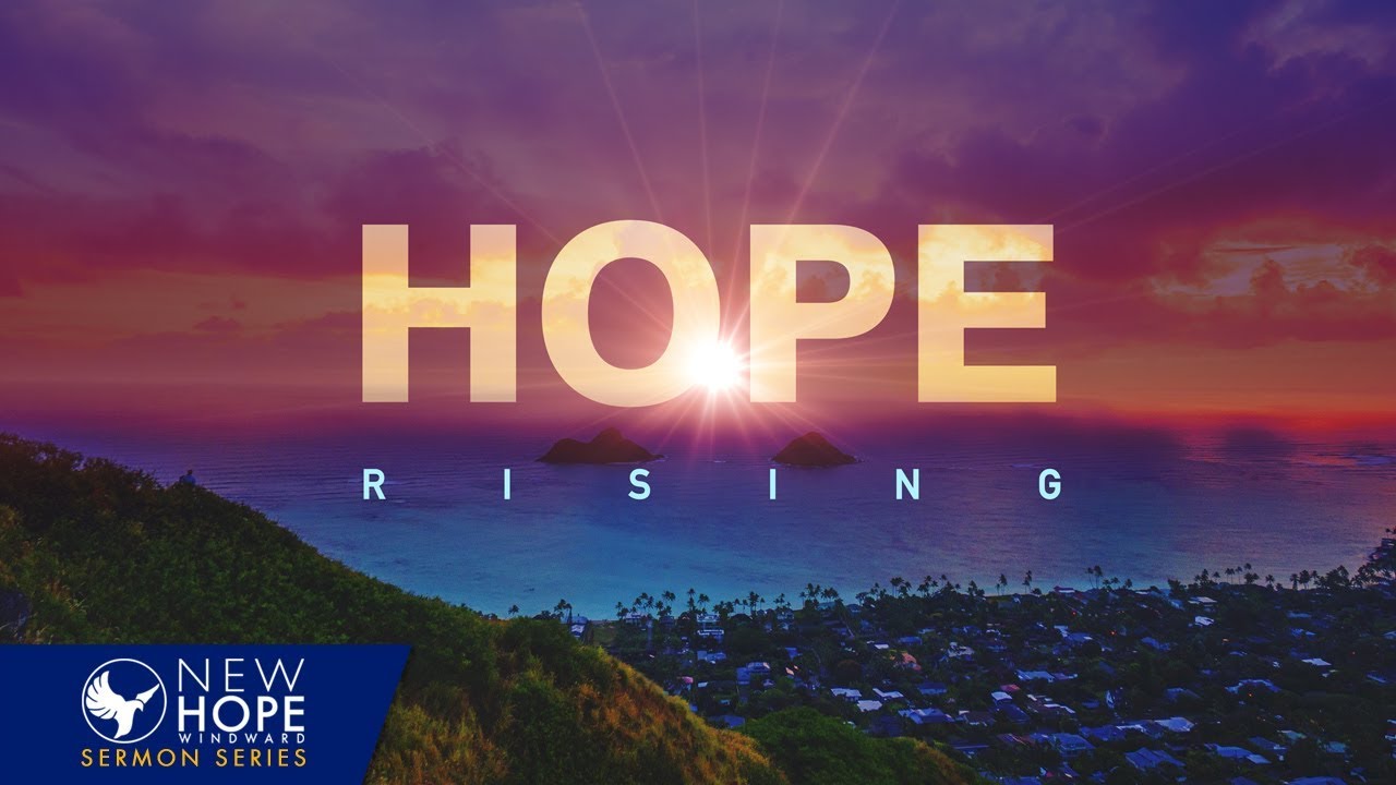 Hope Rising - Part 1: What Are God’s Purposes For My Life?, 04/08/2018 ...