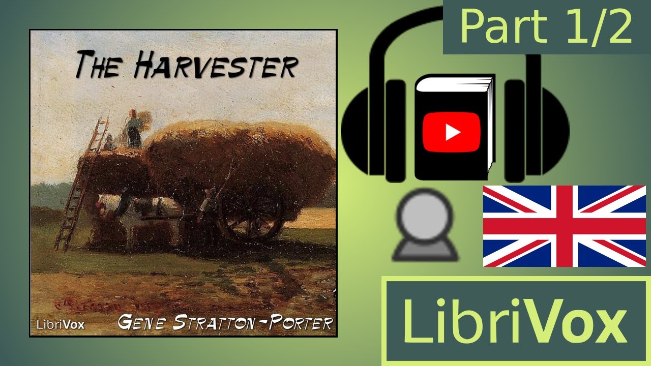 The Harvester by Gene STRATTON-PORTER read by Cindy Steib Part 1/2 ...