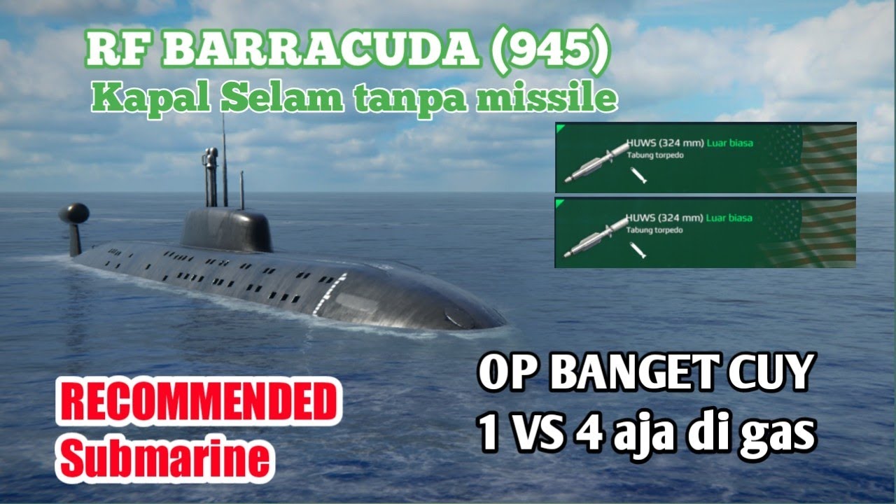 RF Barracuda (945) Kapal Selam Tanpa Missile OP banget cuy - Modern ...
