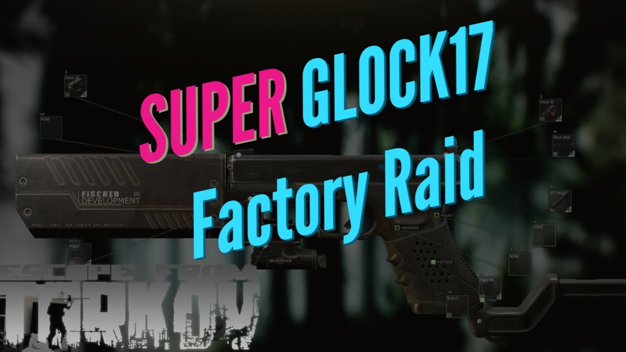 SUPER Glock17 Build / Factory Raid - Escape from Tarkov - YouTube